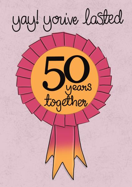 Yay! You've lasted 50 years together, wedding anniversary card | thortful