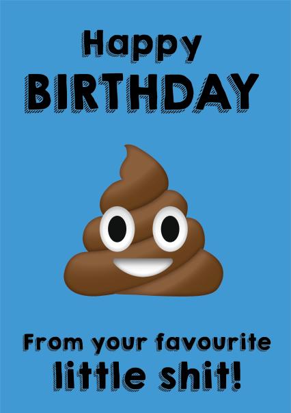 Happy Birthday from your favourite little shit! | thortful