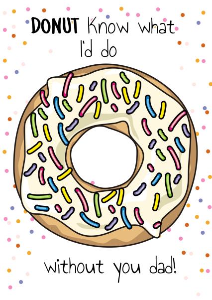 Donut know what I would do without you dad fathers day card | thortful