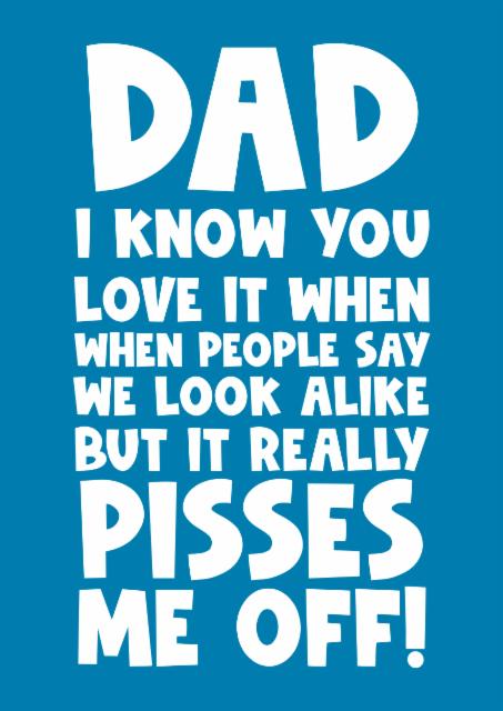 Dad father happy birthday Father’s Day son daughter pisses me off ...