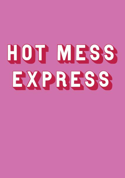 All aboard the hot mess express train | thortful