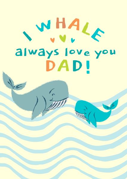 I Whale always love you Dad Fathers Day Card | thortful