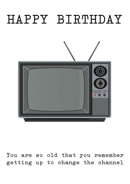 You are so old - Television Birthday Card | thortful