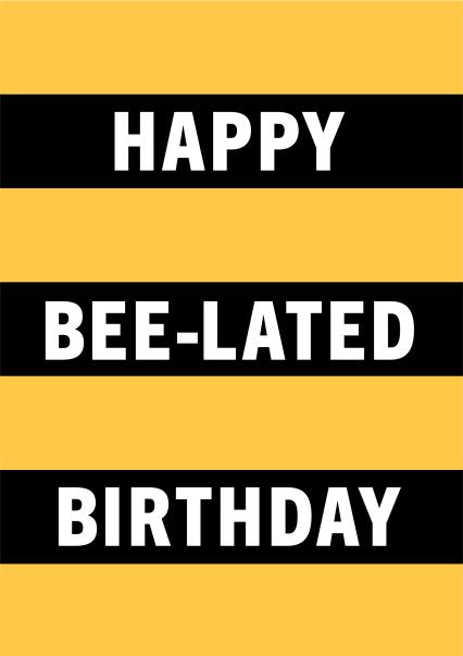 Happy Bee-lated Birthday card 1002 | thortful
