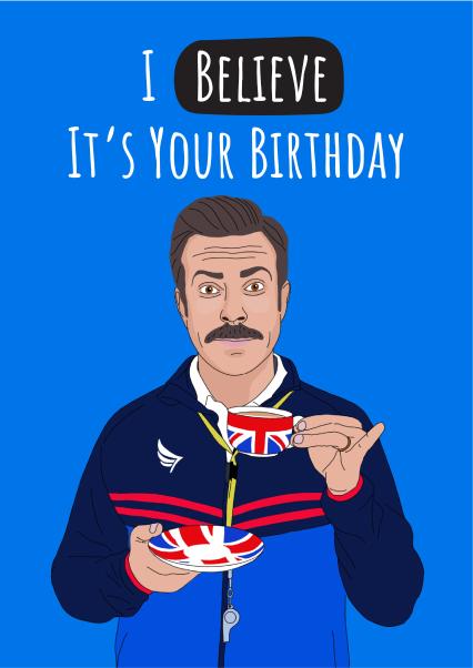 Ted Lasso I Believe It's Your Birthday card | thortful