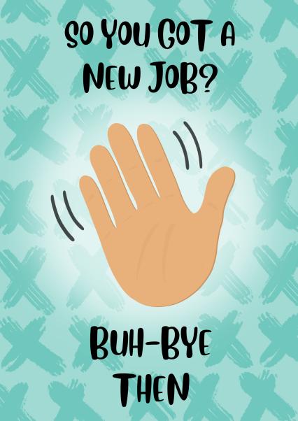 New Job? Buh-bye then. | thortful
