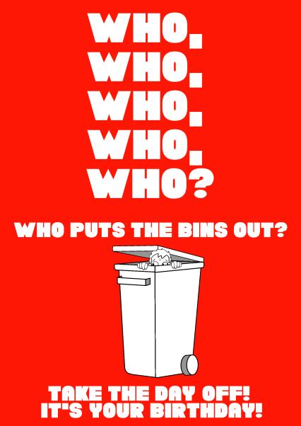 Who puts the bins out? Not them on their Birthday | thortful
