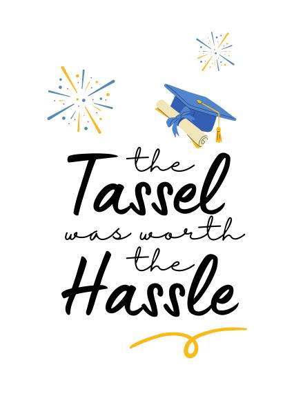 The Tassel Was Worth The Hassle Graduation Card | thortful