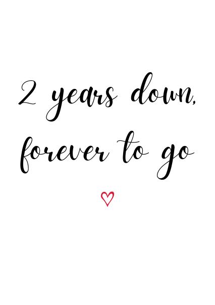 Cute Typography Anniversary Card - 2 Years - 2 Years Down Forever To Go ...