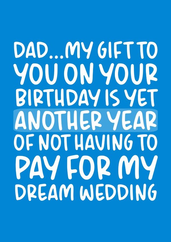 Another Year of Not Paying For My Wedding Funny Birthday/Father's Day ...