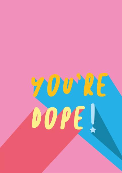 You're Dope! | thortful