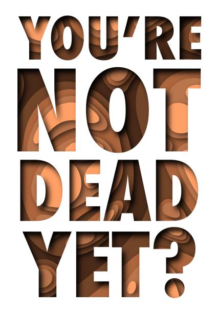 You’re not dead yet birthday card | thortful