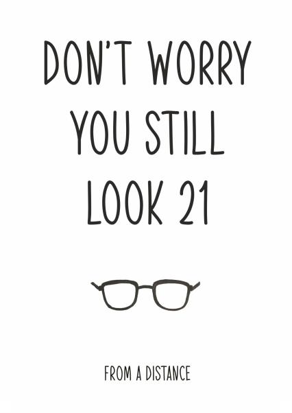 Don't worry, you still look 21 from a distance | thortful