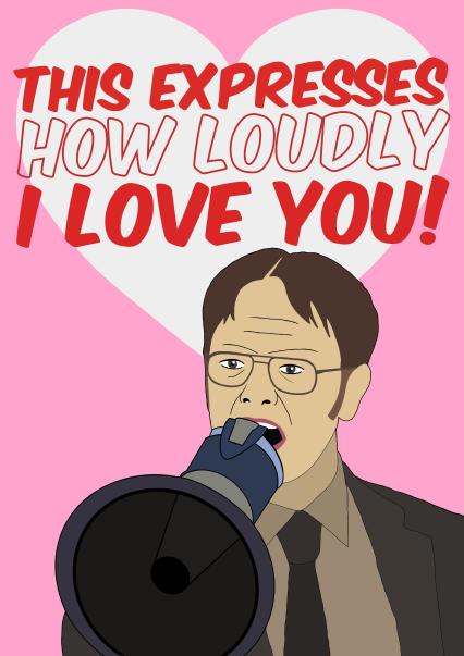 The Office Dwight Schrute This Expresses How Loudly I Love You | thortful