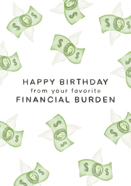 Happy Birthday From Your Favorite Financial Burden Birthday Card | thortful