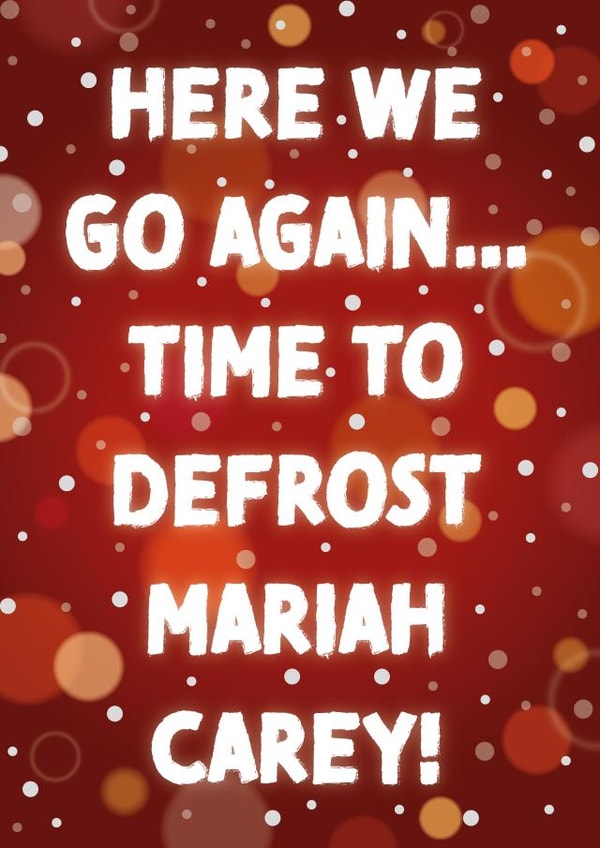 Here we go again... time to defrost Mariah Carey Christmas Card | thortful