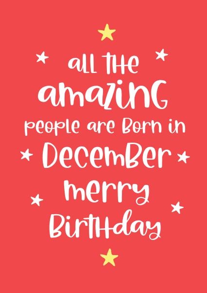 All the amazing people are born in December Merry Birthday | thortful