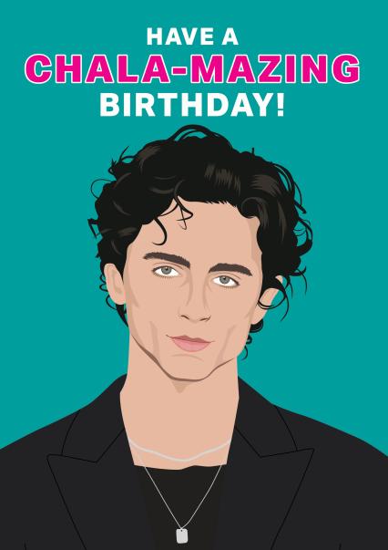 Timothee Chalamet Chala-mazing Birthday card | thortful