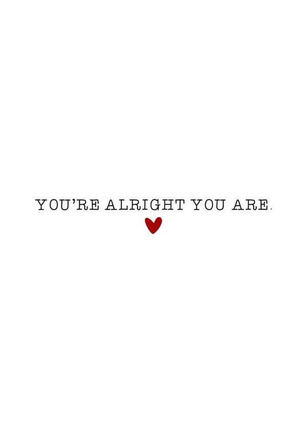 You’re alright you are Valentine’s Day card | thortful