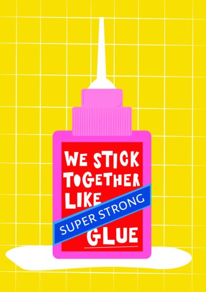We stick together like glue | thortful