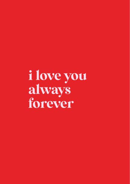 I love you always forever | thortful