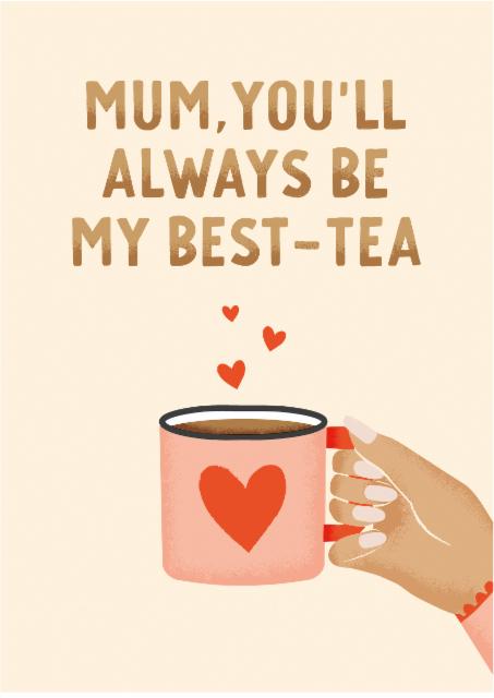 Mum, You'll Always Be My Best-Tea - Mother's Day Card | thortful