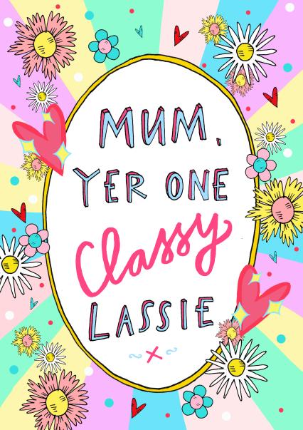 Mum Yer One Classy Lassie! Greetings Card | thortful