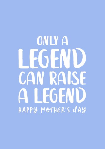 Funny Mothers Day Card - Mum - Only A Legend Can Raise A Legend | thortful