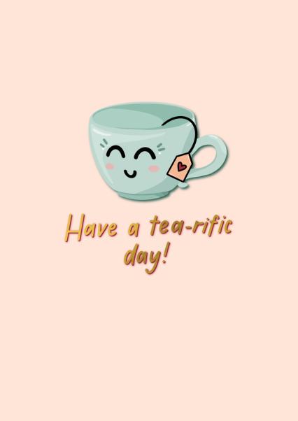 Have A Tea-rific day! Card | thortful