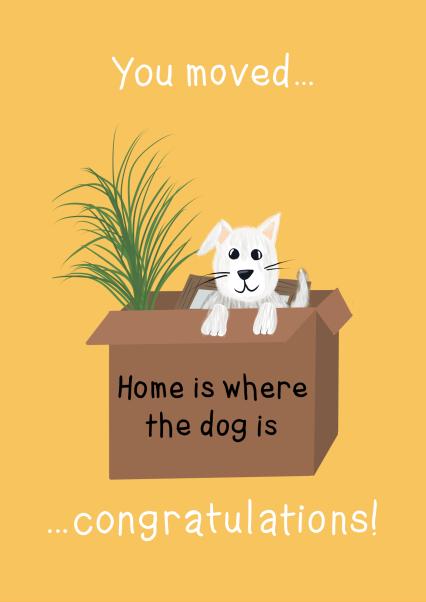 Cute Dog New Home Card - Home Is Where The Dog Is - You Moved ...