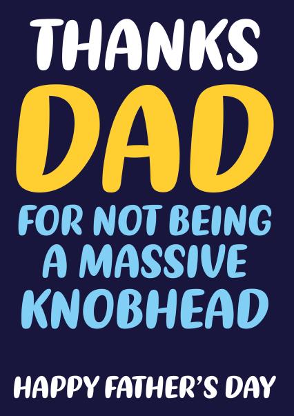 Rude Typography Fathers Day Card - Dad - Thanks Dad For Not Being A ...