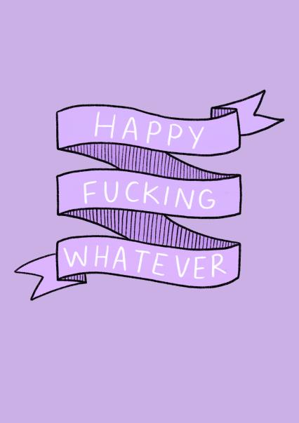 Happy Whatever | thortful