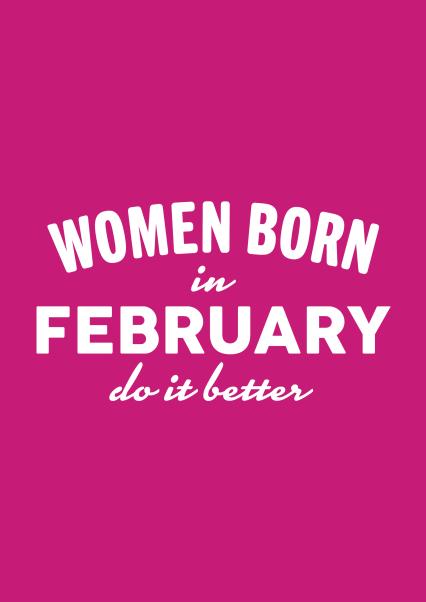 Women - Born In February Do it Better | thortful