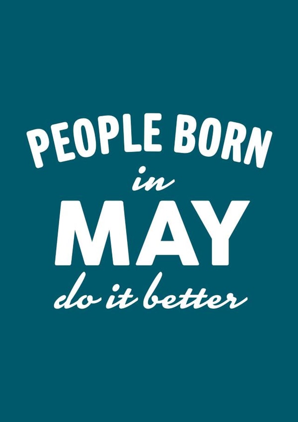 People Born In May Do it Better | thortful
