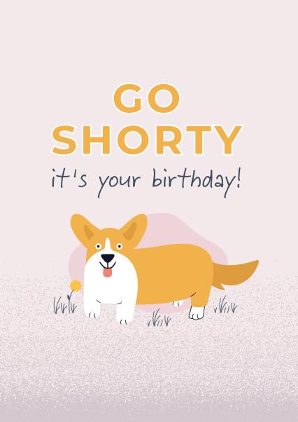 Go shorty birthday card | thortful