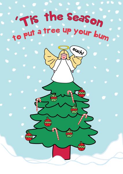 'Tis The Season To Put A Tree Up Your Bum | thortful