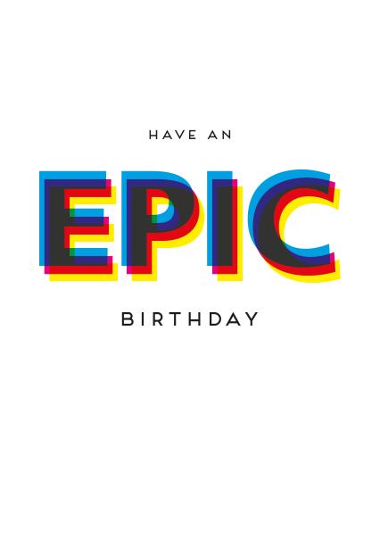 Cool birthday card - have an epic birthday - brightly coloured for all ...
