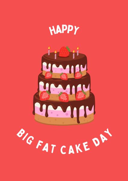 Happy Birthday - Big Fat Cake Day | thortful