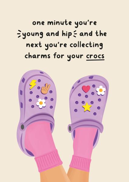 Collecting Charms For Your Crocs - Funny Birthday Card For Her | thortful