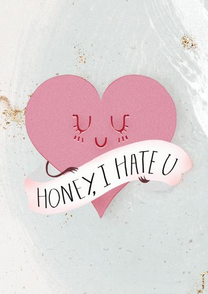 Honey, I hate you - Rude card with a tender surprise inside for your ...