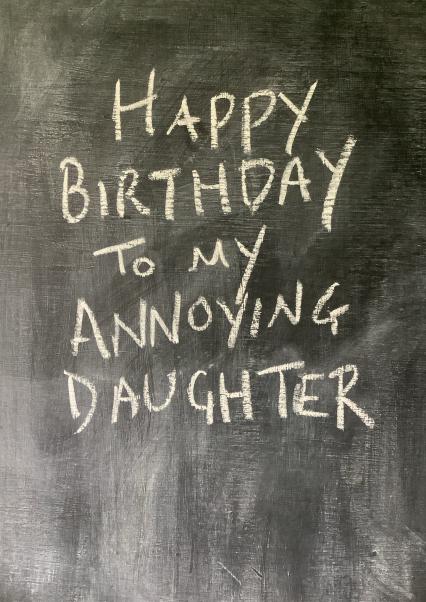 Cheeky Birthday Card - Annoying daughter - Chalkboard | thortful