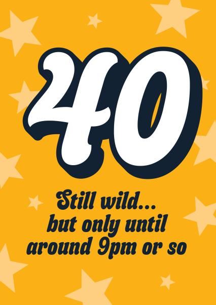 Funny Birthday Card - 40th - Still Wild Till 9pm or So | thortful