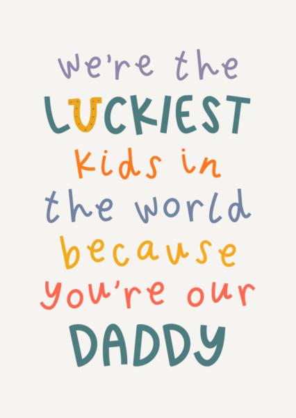 Luckiest Kids In The World - Luckiest Daddy - Sentimental Father’s Day ...