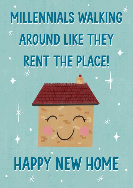 Funny New Home Card - Millennials walking around like they rent the ...