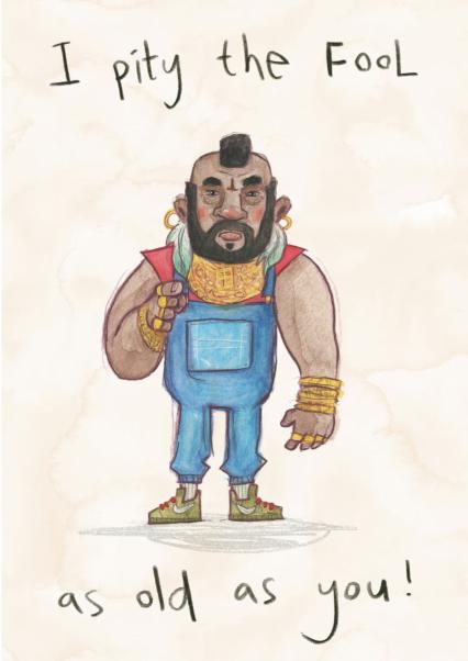 Mr T Birthday card - Pity the Fool, funny, humour, illustration, 80's ...