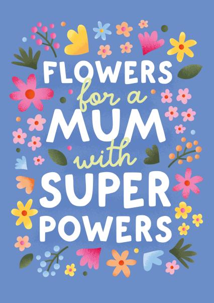 'Flowers For A Mum With Super Powers' - Pretty Mother's Day Card | thortful
