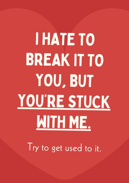 Funny Valentine's Day Card - You're Stuck With Me | thortful