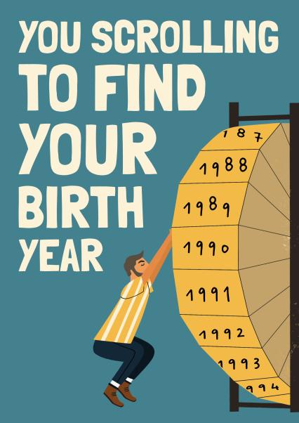 Funny Birthday Card - Scrolling to Birth Year - Old | thortful