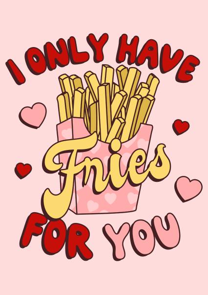 Punny Valentines card - Only Have Fries For You | thortful