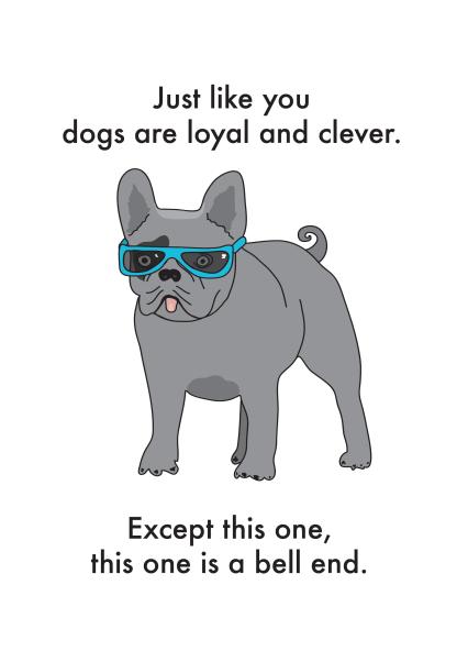 Funny Birthday Card - Dogs are Clever - Bellend | thortful